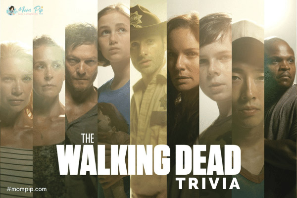 Walking Dead Trivia Questions & Answers - Mom Pip